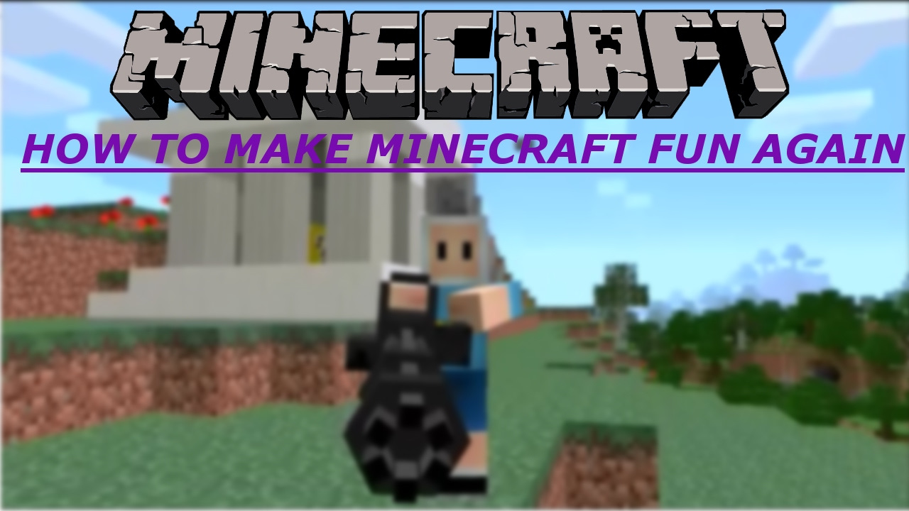 How To Make Minecraft Fun Again - YouTube
