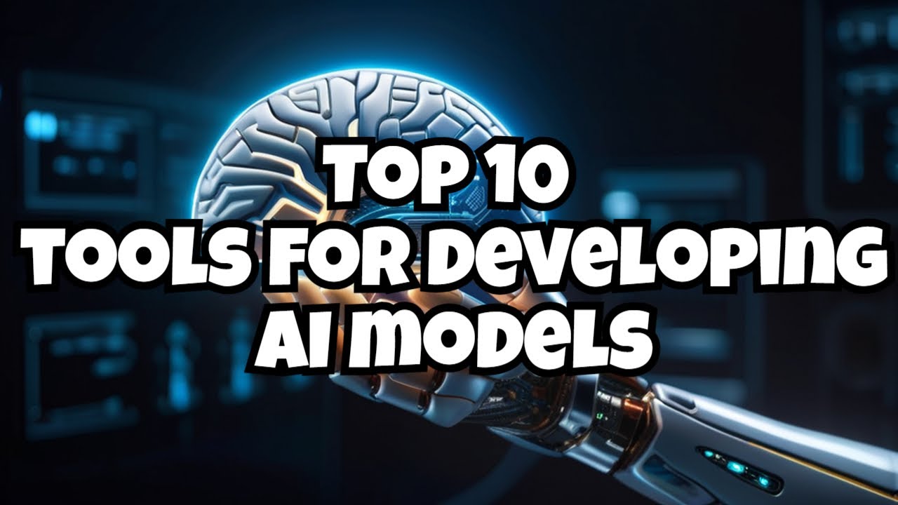 Top 10 tools for developing AI models I artificial intelligence l ...