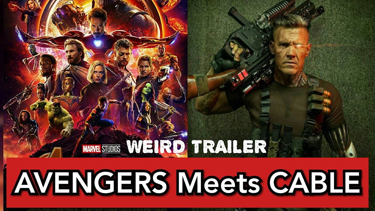 AVENGERS Meets CABLE | AVENGERS INFINITY WAR - Weird Trailer | (MEME ...