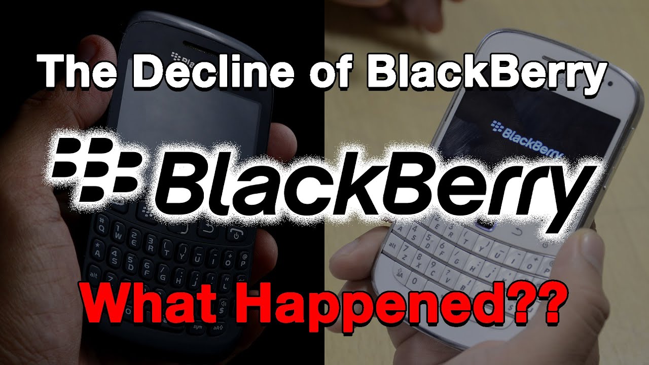 The Decline of BlackBerry...What Happened? - YouTube