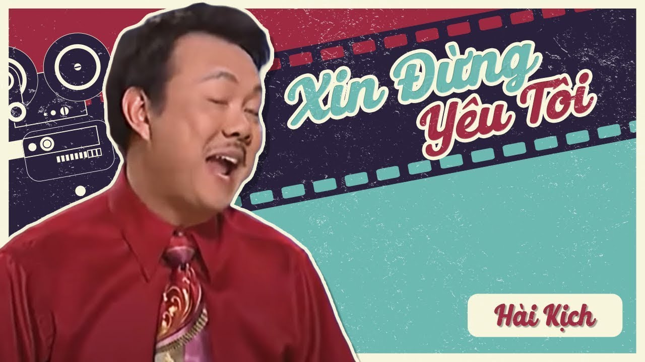 Hài Kic Giải Trí Cuối Tuần "Xin Ðừng Yêu Tôi" - Hoài Linh, Chí Tài ...