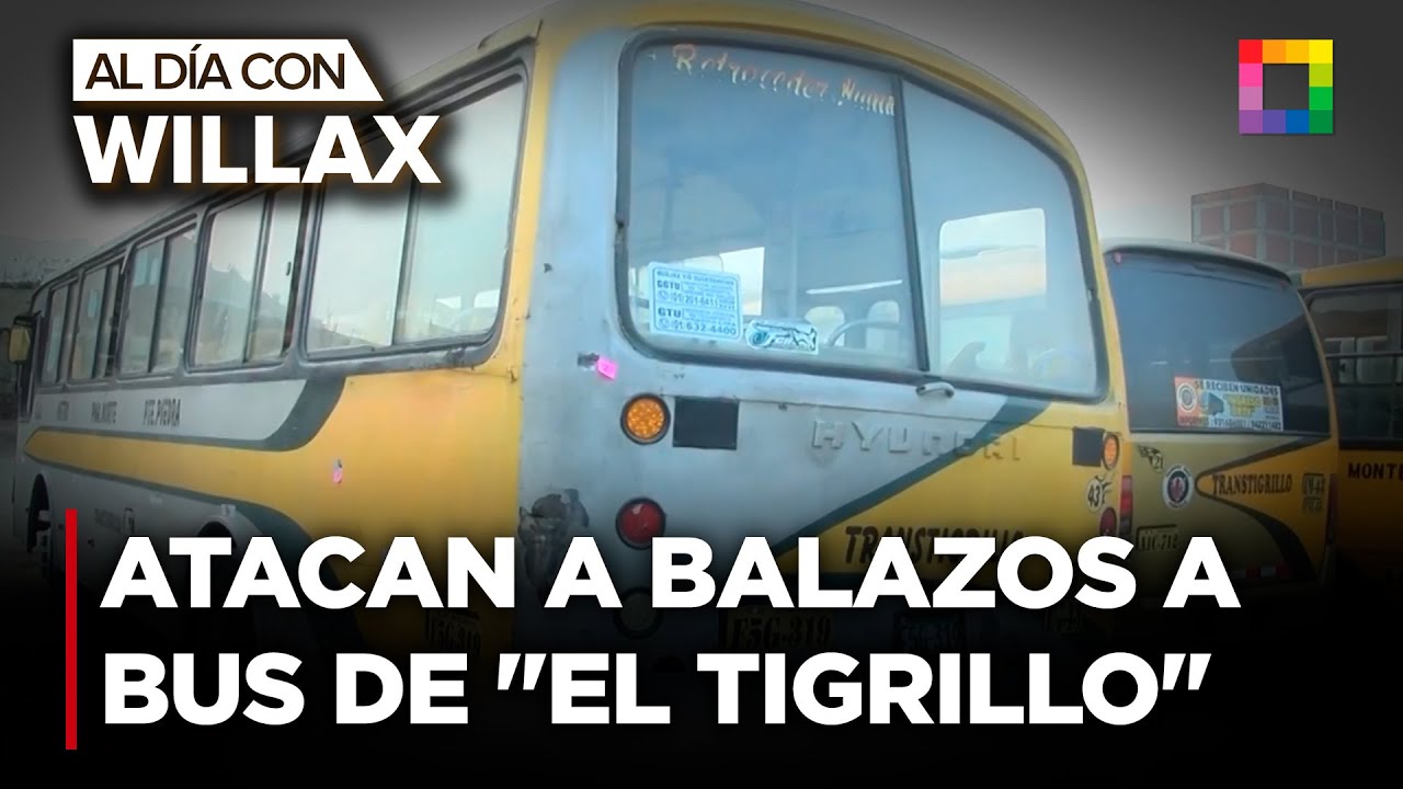 Al Día con Willax - MAY 02 - ATACAN A BALAZOS A BUS DE LA EMPRESA "EL ...