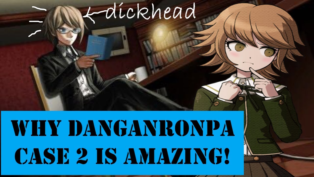 Why Danganronpa's Second Case is AMAZING!! - YouTube