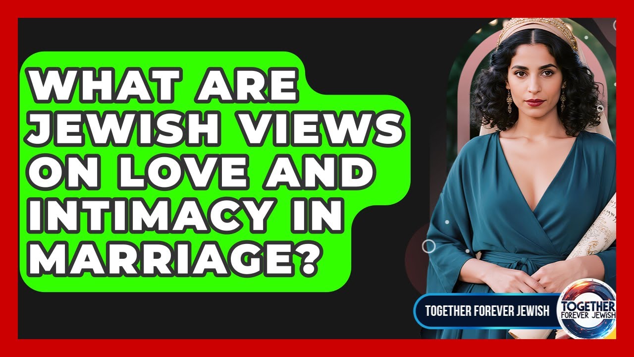 What Are Jewish Views On Love And Intimacy In Marriage? - Together ...