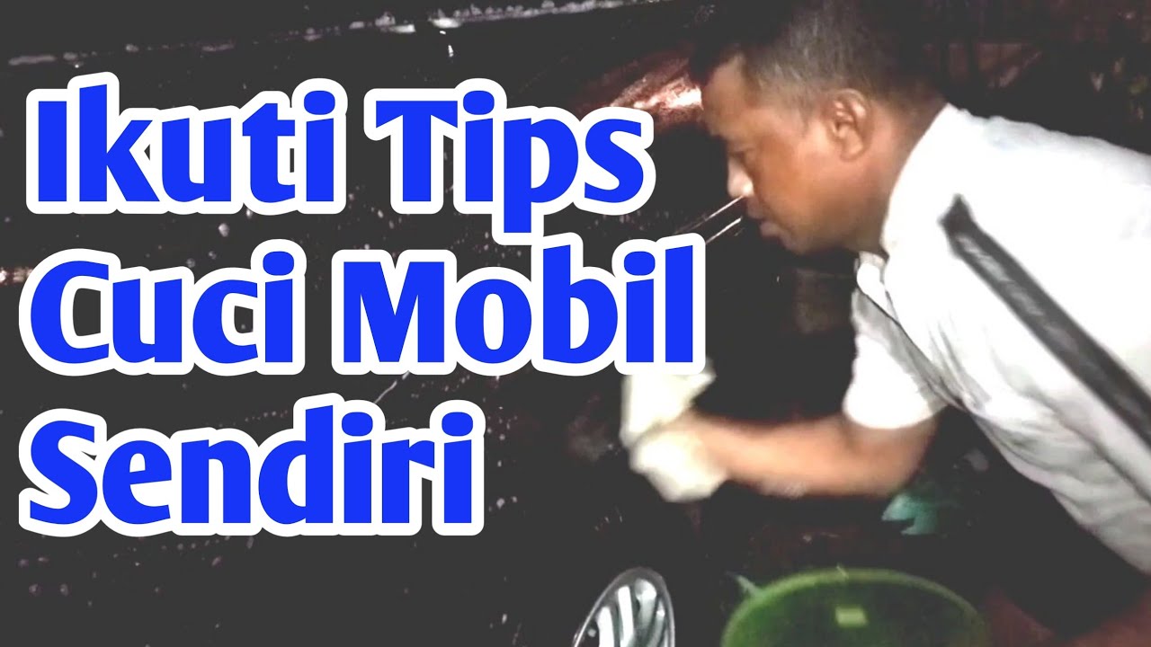 Cara Cuci Mobil Sendiri Yang Baik dan Benar | Serambi Ide - YouTube