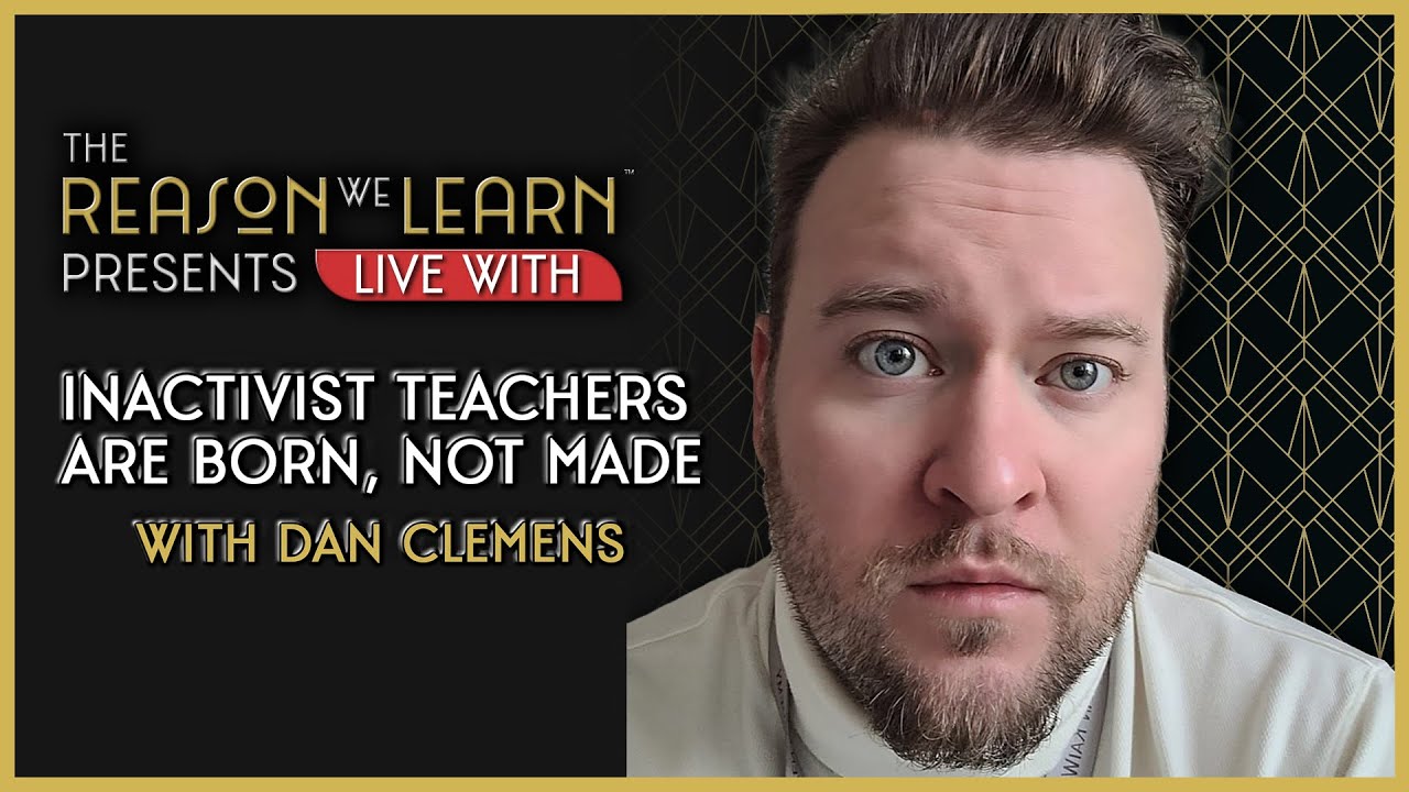 Inactivist Teachers are Born, Not Made, with Dan Clemens - YouTube