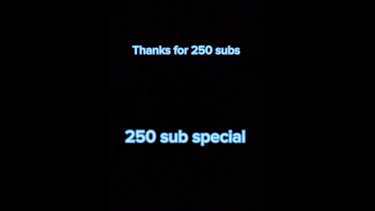 THANKS FOR 250 SUBS!!!!! - YouTube