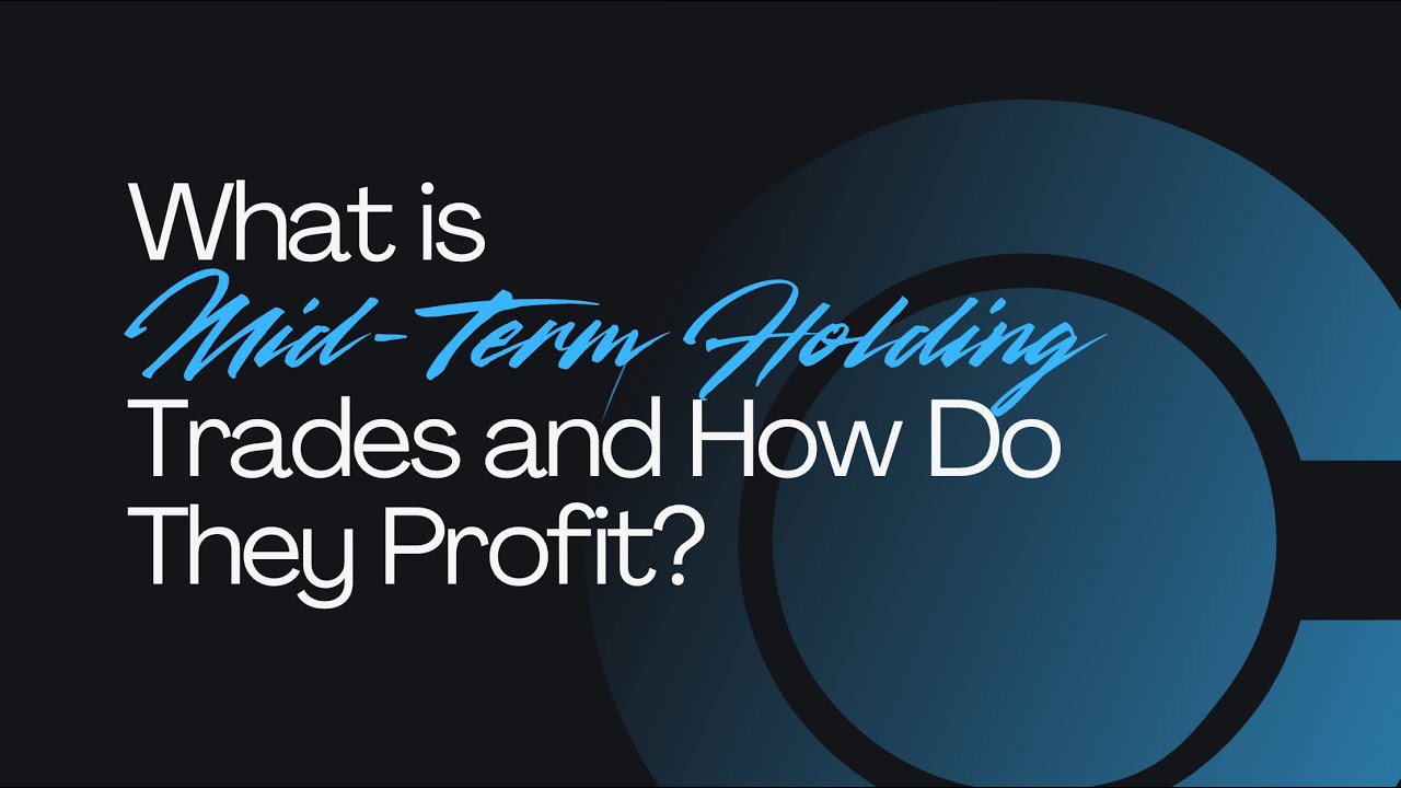 What is Mid-Term Holding Trades and How Do They Profit? - YouTube