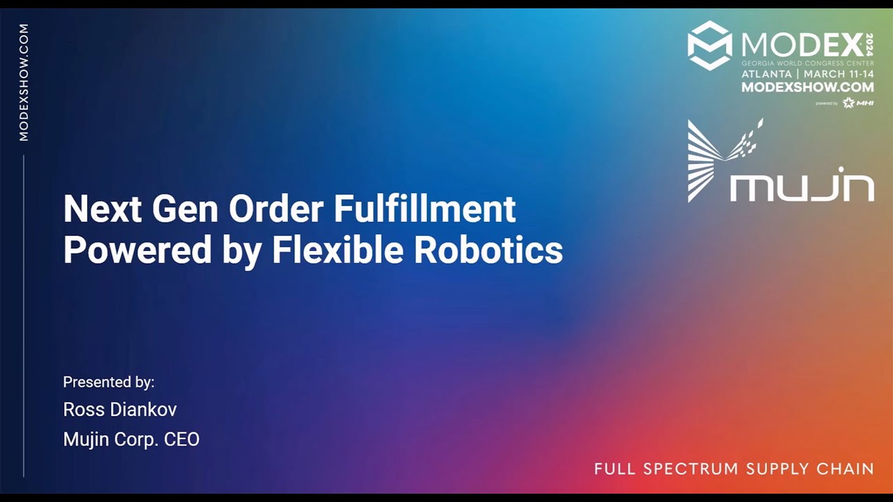 MODEX 2024: Next Gen Order Fulfillment Powered by Flexible Robotics ...