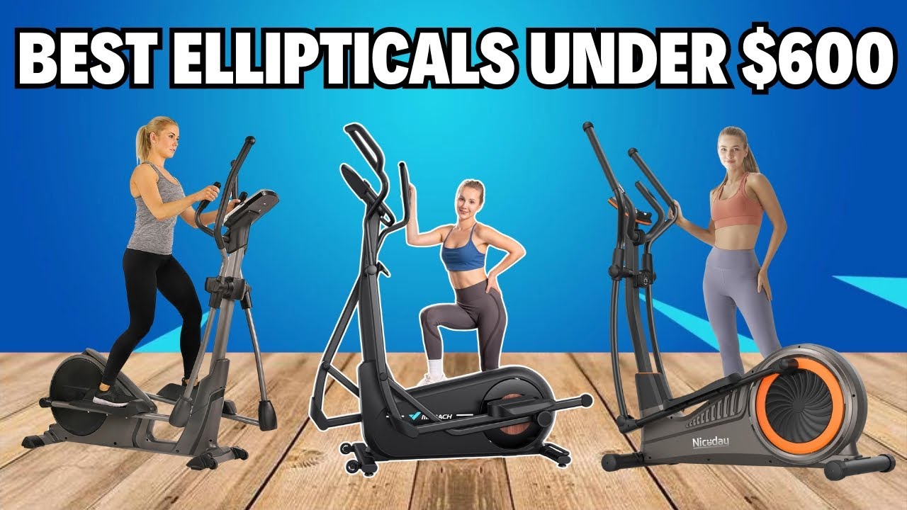 Top 5 Best Ellipticals Under $600 – Perfect for All Fitness Levels ...