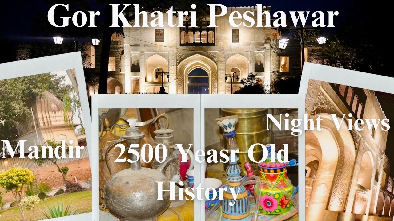 Gor Khatri Peshawar | Historical Place of Peshawar | The 600 years old ...