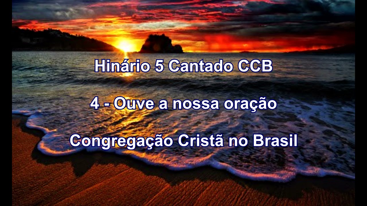 Hinário 5 CCB Cantado - Hino 4 - Ouve a nossa oração - Congregação ...