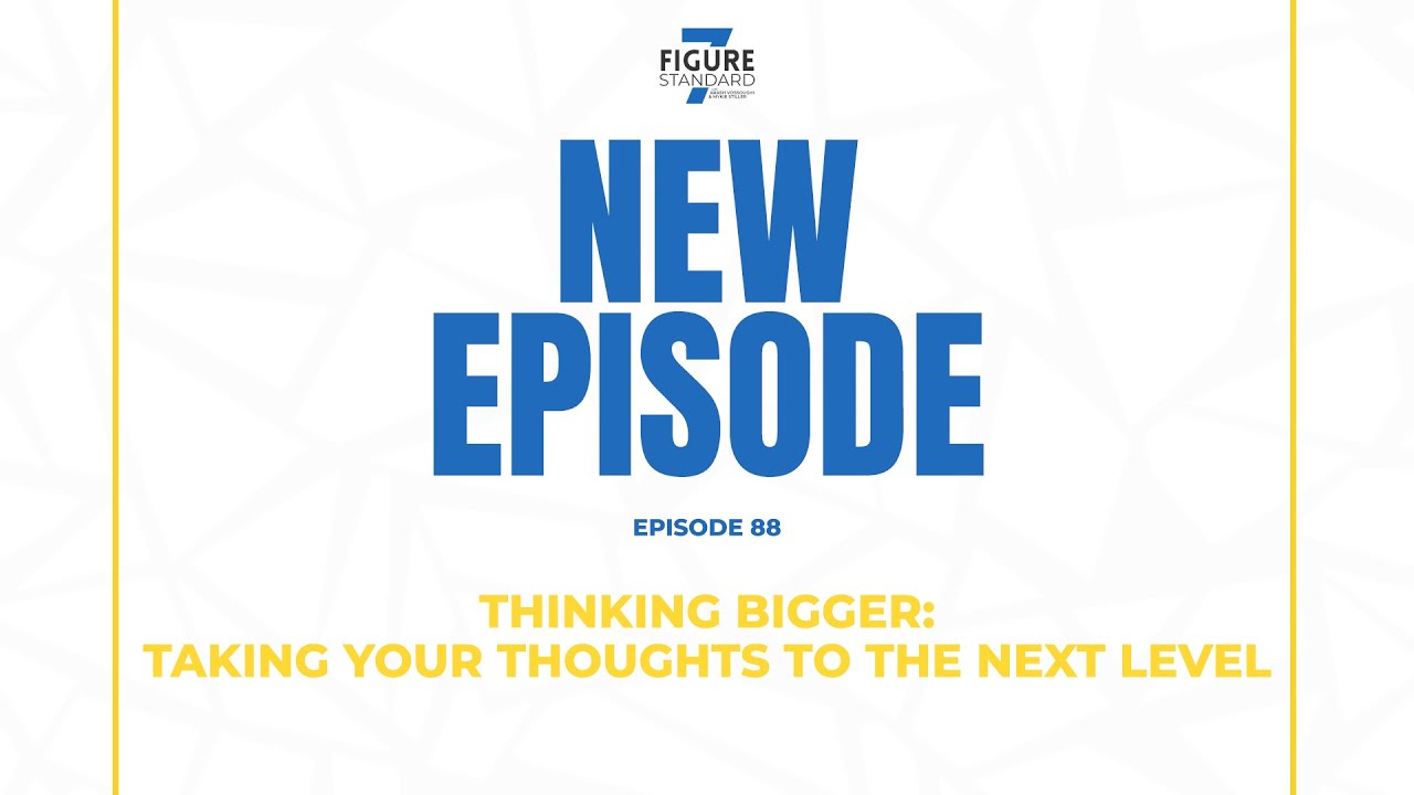 Episode 88: Thinking Bigger: Taking Your Thoughts to the Next Level ...