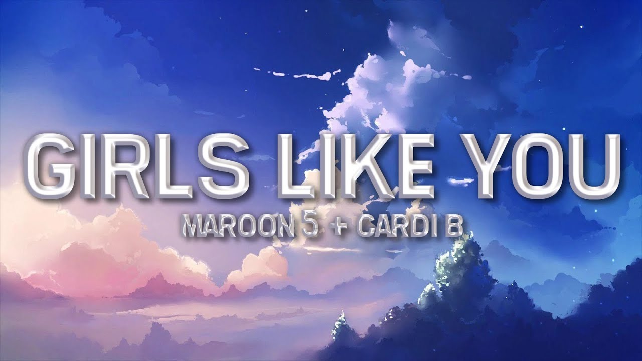 Girls Like You - Maroon 5, Cardi B - YouTube