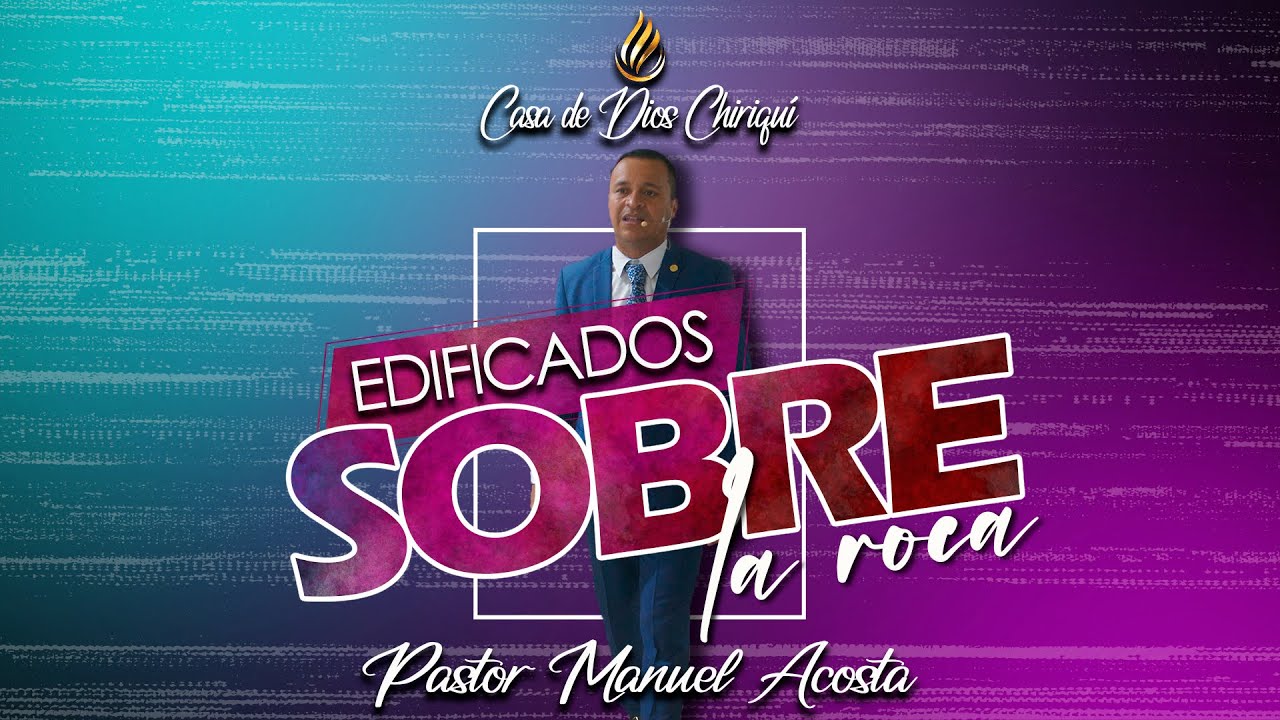 Edificados sobre la roca - Ministerio Internacional Casa de Dios Chiriquí - YouTube