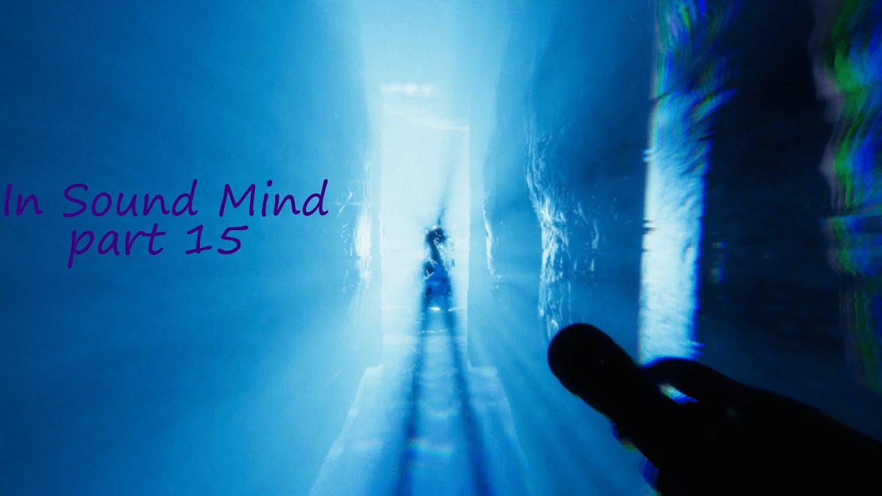 In Sound Mind Playthrough, part 15 - YouTube
