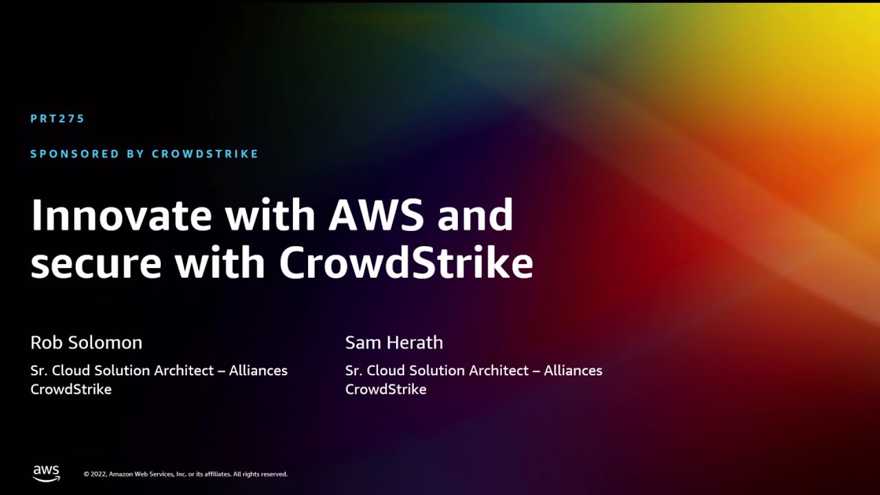 AWS re:Invent 2022 - Innovate with AWS and secure with CrowdStrike (PRT275) - YouTube