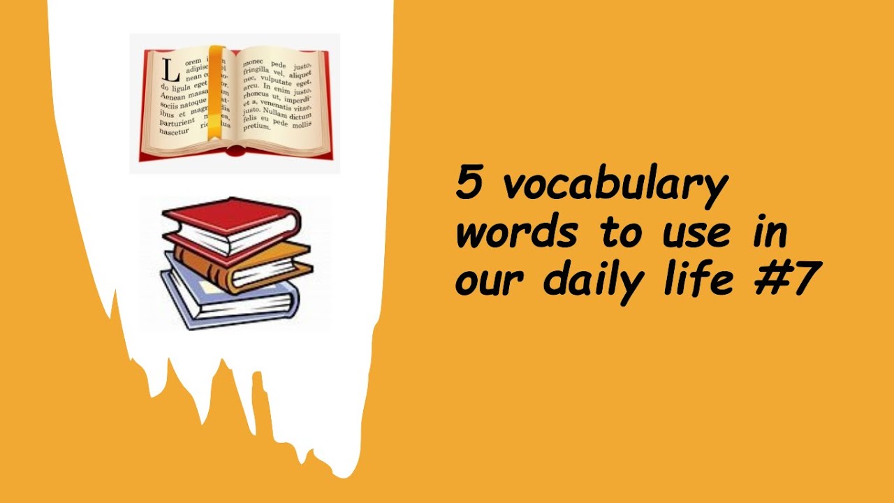 5 Vocabulary Words To Use In Our Daily Life 7 YouTube 5-vocabulary-words-to-use-in-our-daily-life-7-youtube