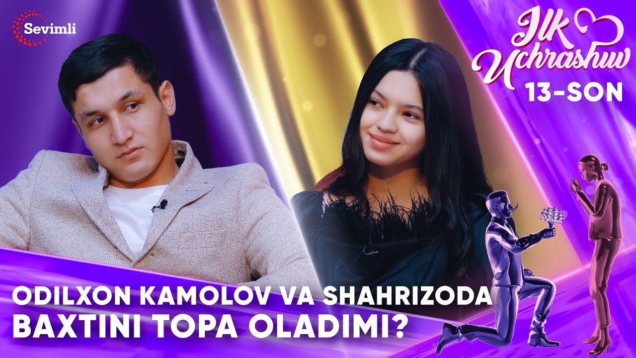 ILK UCHRASHUV 13-SON ODILXON KAMOLOV VA SHAHRIZODA BAXTINI TOPA OLADIMI ...