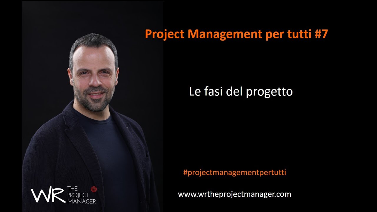 Project Management per tutti #7 - Le fasi del progetto - YouTube