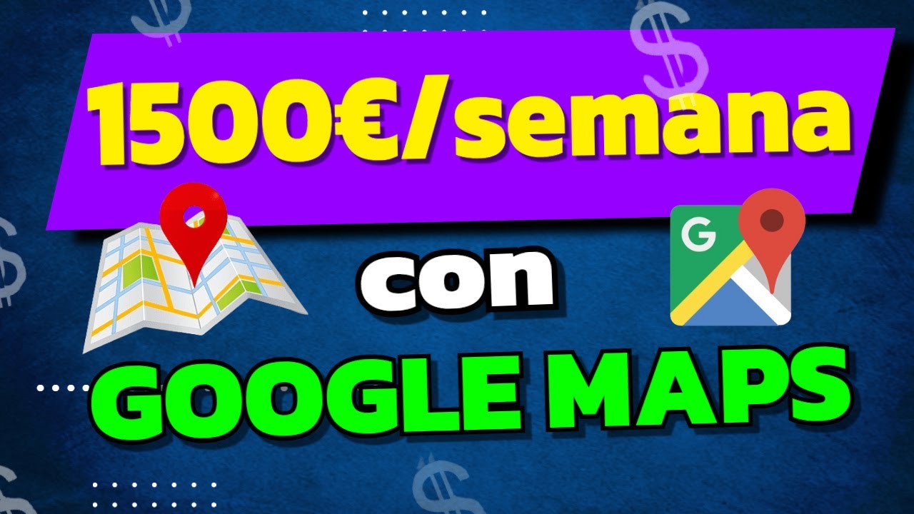 🗺️ ¿Sabías qué puedes Ganar Dinero con GOOGLE MAPS EN 2024? - YouTube