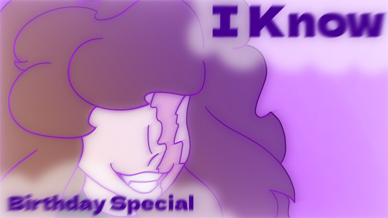 I Know [Animation Meme] [BIRTHDAY SPECIAL] - YouTube