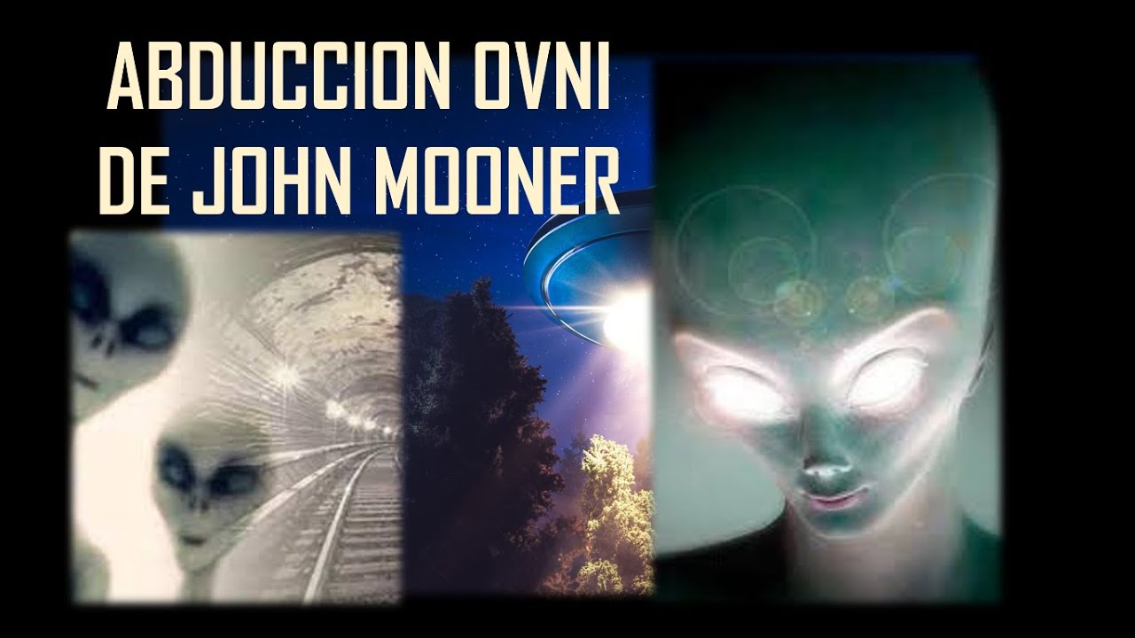 Abducción Ovni de John Mooner - YouTube