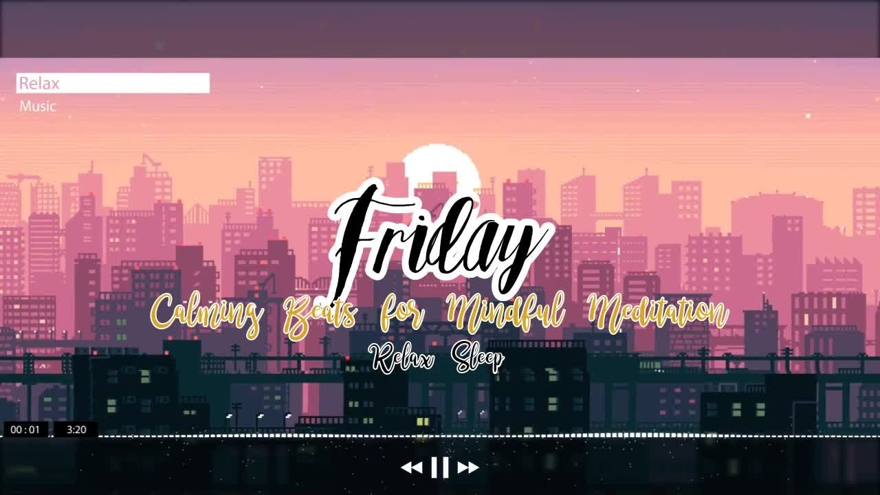 Friday - Calming Beats for Mindful Meditation - Relax Sleep - YouTube
