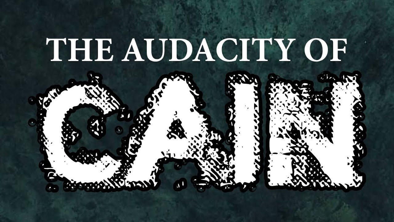 Bible Study: The Audacity of Cain - YouTube