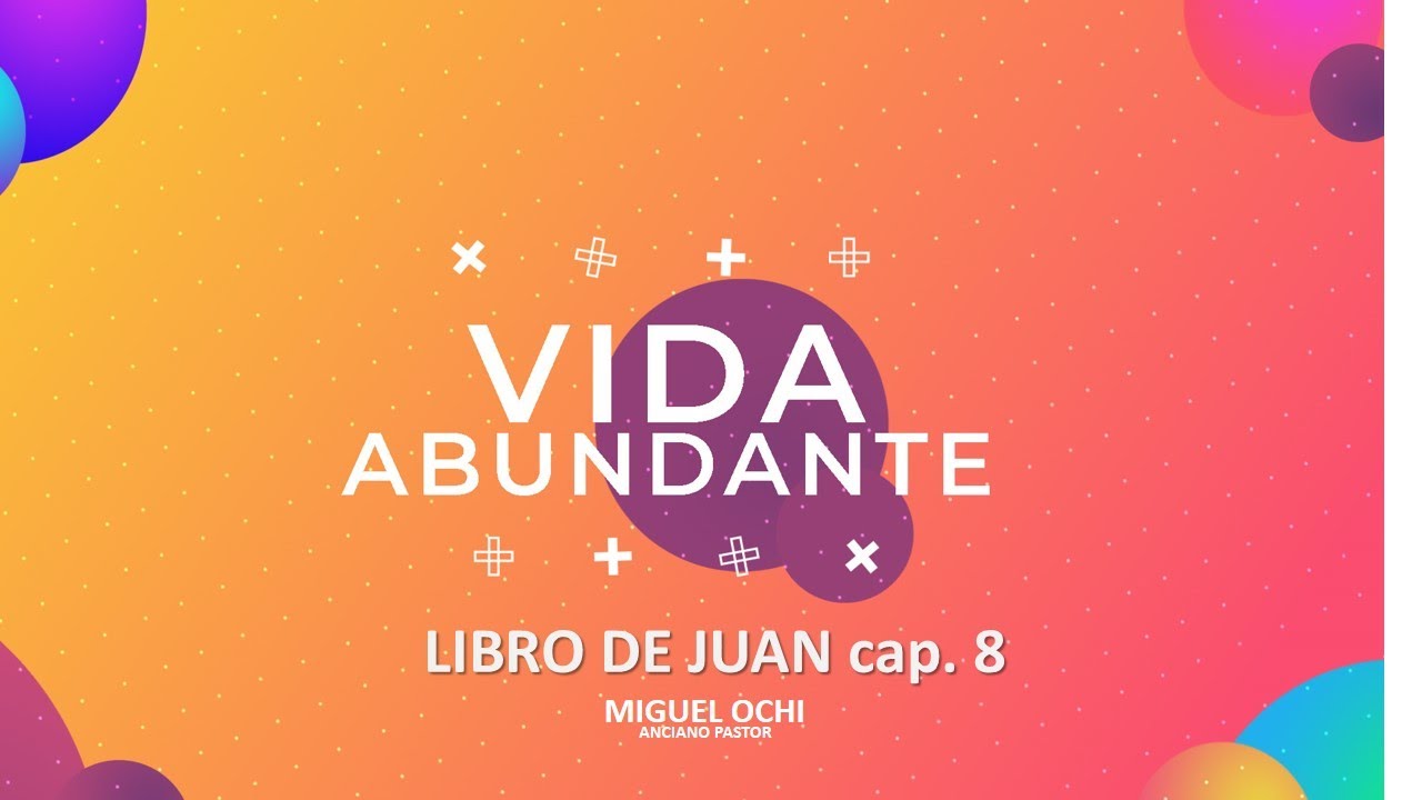 Vida Abundante Juan cap 8 - YouTube
