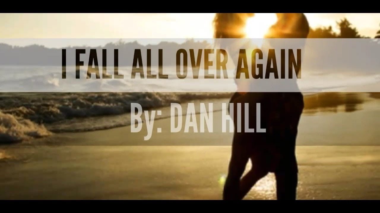 I Fall All Over Again - Dan Hill Lyrics, Most Romantic Love Songs - YouTube