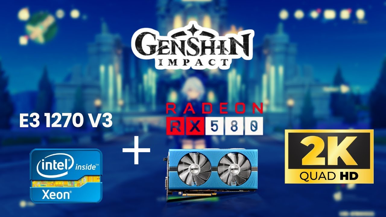 Genshin impact | Intel Xeon E3 1270 V3 | Rx 580 8 GB | HIGH SETTING 1440P - YouTube