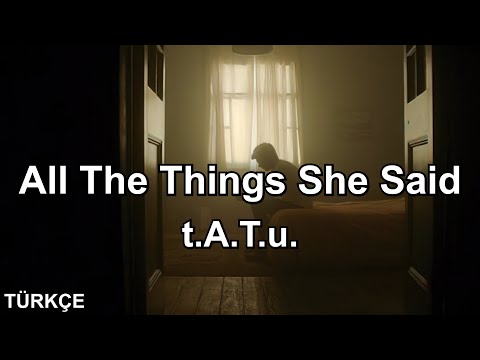 t.A.T.u. - All The Things She Said (Türkçe Çeviri)