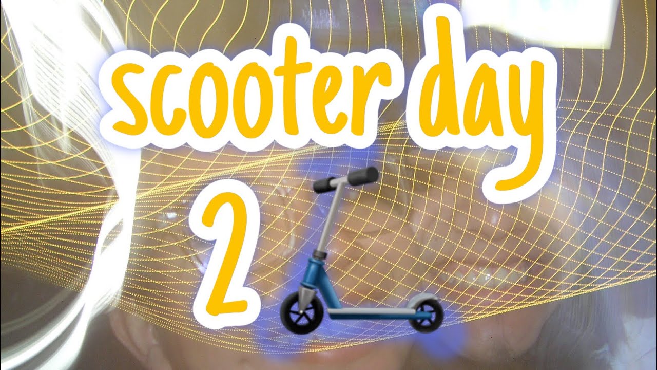 SCOOTER DAY 2!!! - YouTube