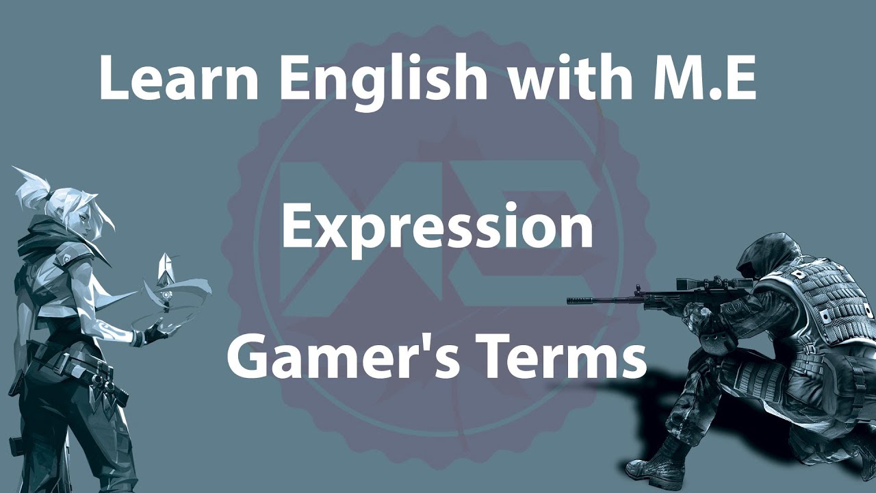 Expression: Gamer's Terms (Learn English with M.E) - YouTube