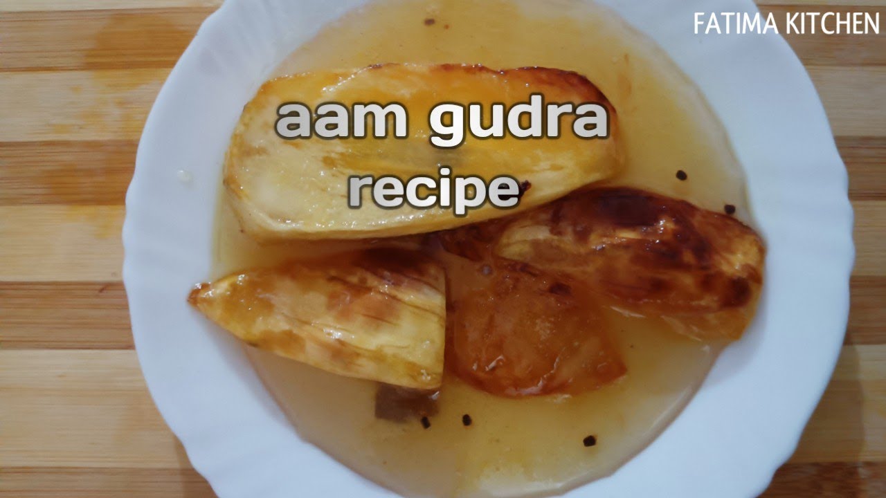 Aam gudra recipe | fatima kitchen |dessert |aam ka murabba - YouTube