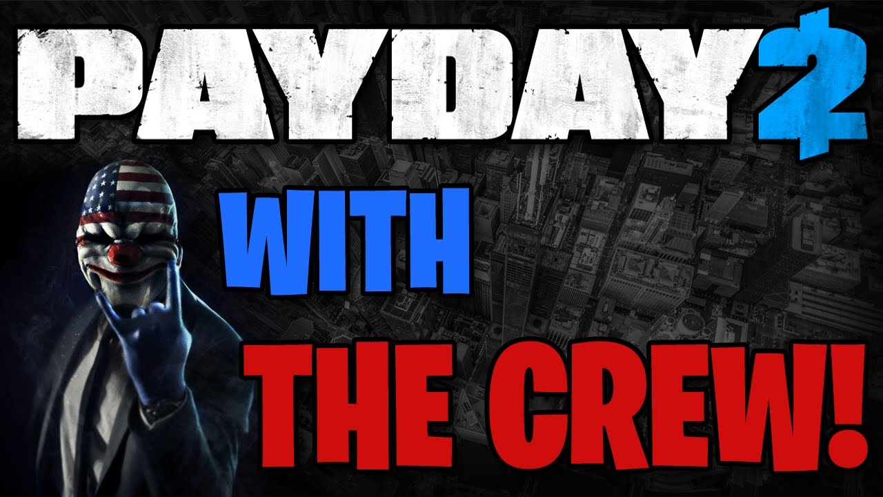 Payday 2 Beta with The Crew - We're Bank Robbers! - YouTube