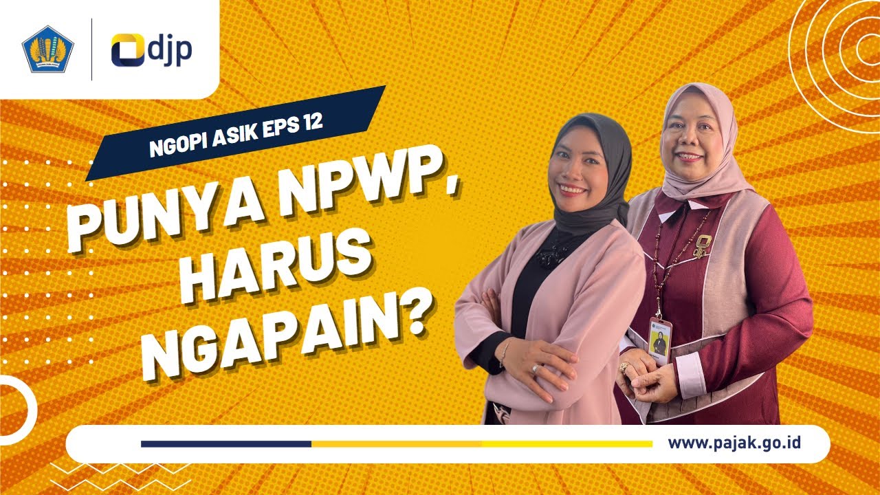 NGOPI ASIK #12: Punya NPWP, Harus Ngapain? - YouTube
