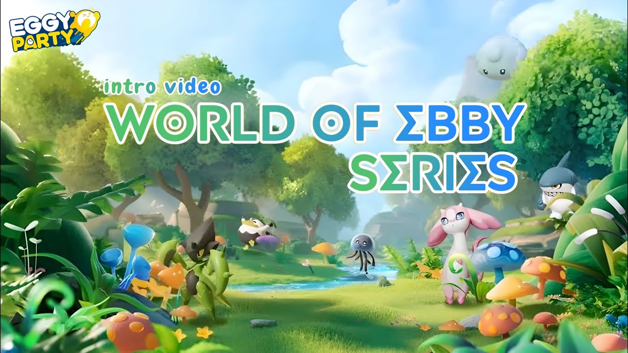 EGGY PARTY | WORLD OF EBBY SERIES INTRO VIDEO - YouTube