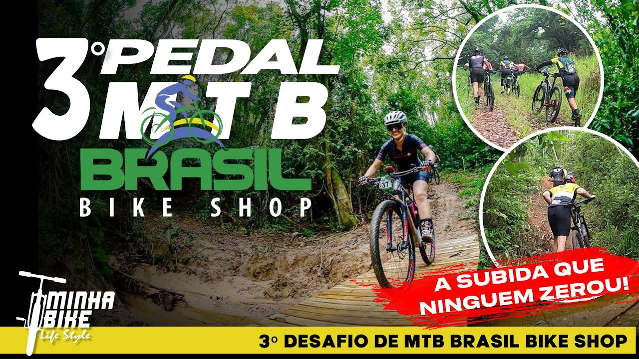 3º DESAFIO BRASIL BIKE SHOP DE MTB E A SUBIDA QUE NINGUÉM ZEROU - Minha ...