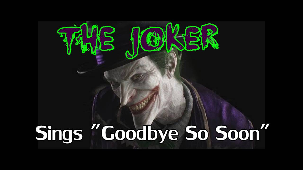 The Joker Sings "Goodbye So Soon" - YouTube