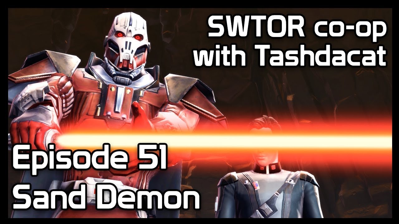 SWTOR co-op with Tashdacat - Episode 51: Sand Demon - YouTube