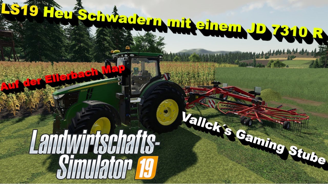 LS19 Heu schwadern mit nem JD 7310 R - Auf der Ellerbach Map Timelaps ...