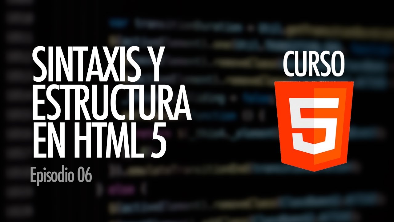 Cómo Es La Sintaxis Y Estructura Del Código Html Curso Html5 Ep 06 Youtube