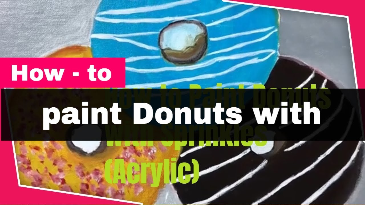 How - to paint Donuts with sprinkles on the canvas ( acrylic) - YouTube