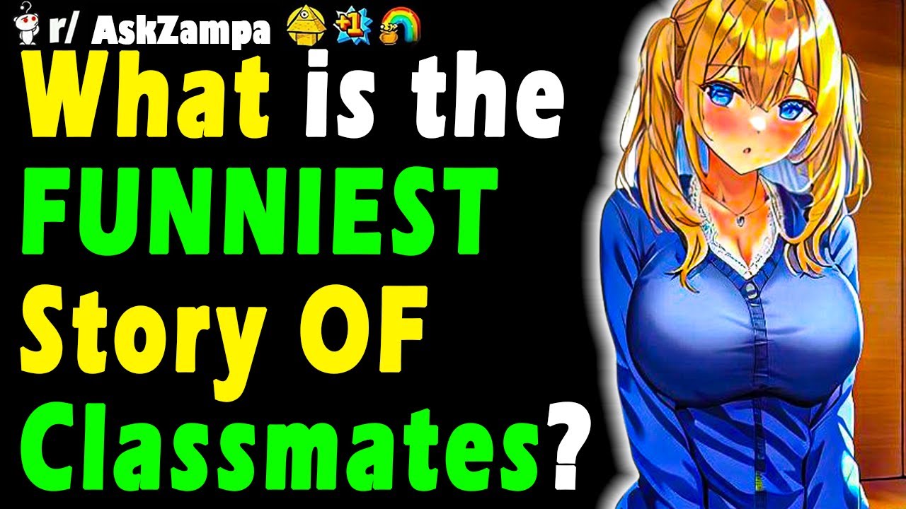 What is the FUNNIEST Story of Classmates? - YouTube