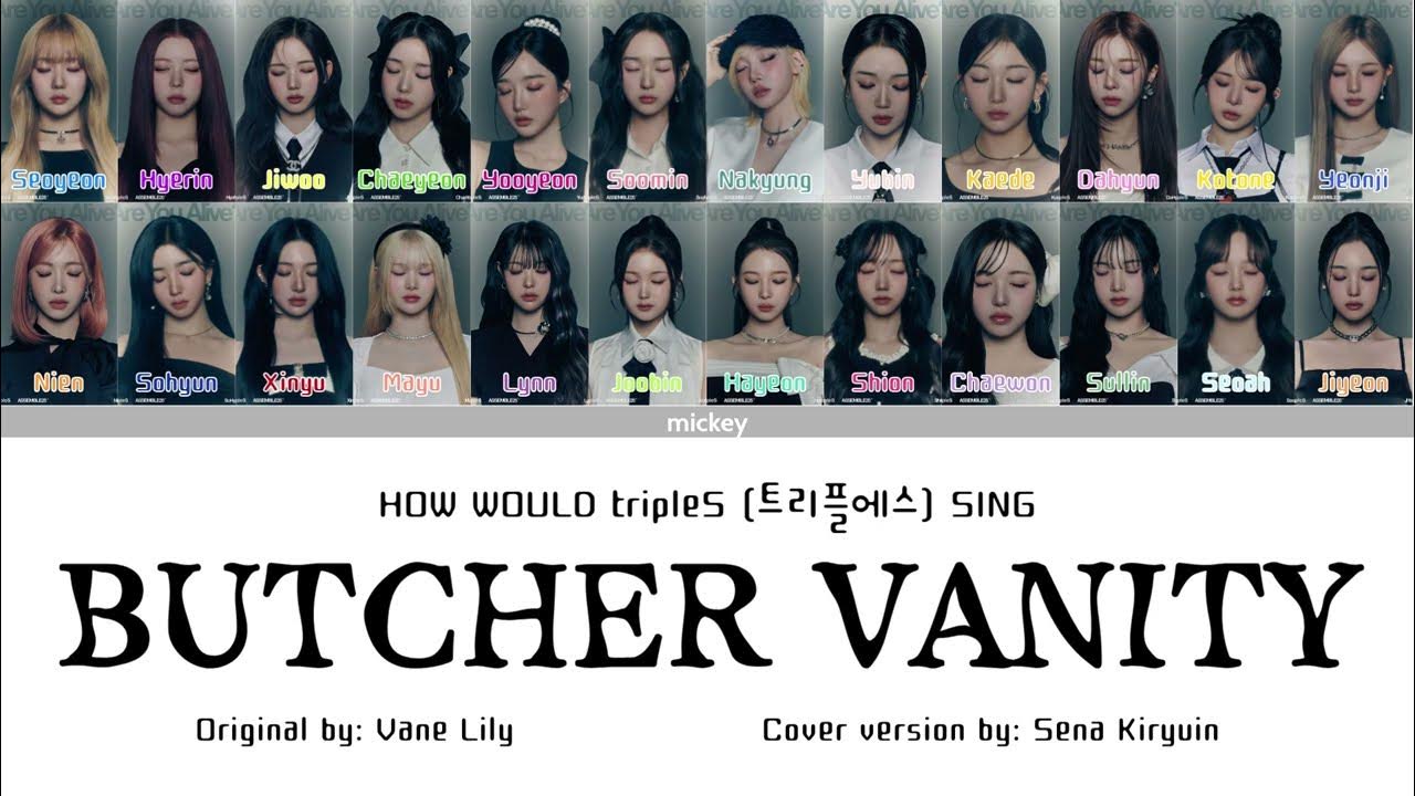How Would tripleS (트리플에스) Sing 'BUTCHER VANITY' (Original: Vane Lily | Cover: Sena Kiryuin ...