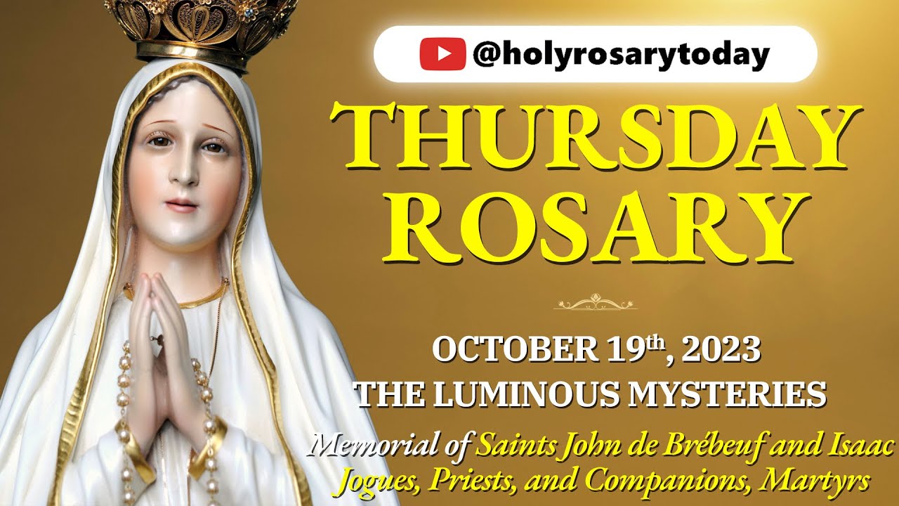 THURSDAY HOLY ROSARY 💛 OCTOBER 19 2023 💛 LUMINOUS MYSTERIES OF THE ...