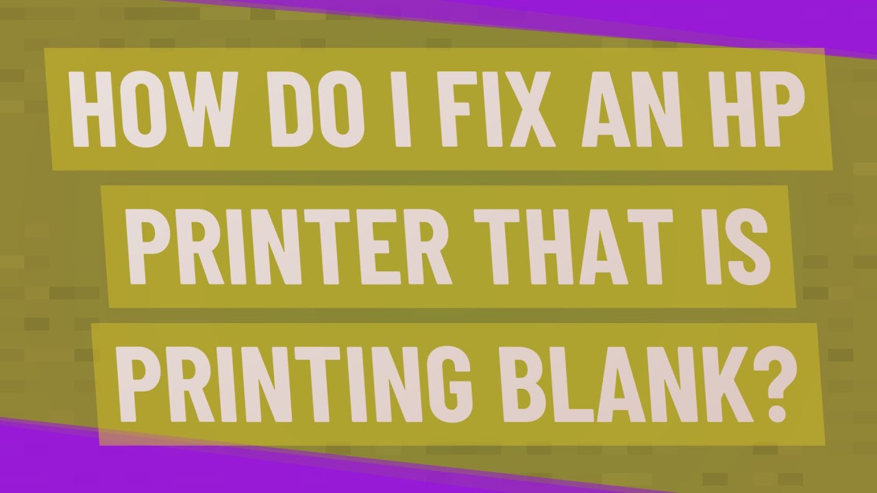 How Do I Fix An HP Printer That Is Printing Blank YouTube how-do-i-fix-an-hp-printer-that-is-printing-blank-youtube