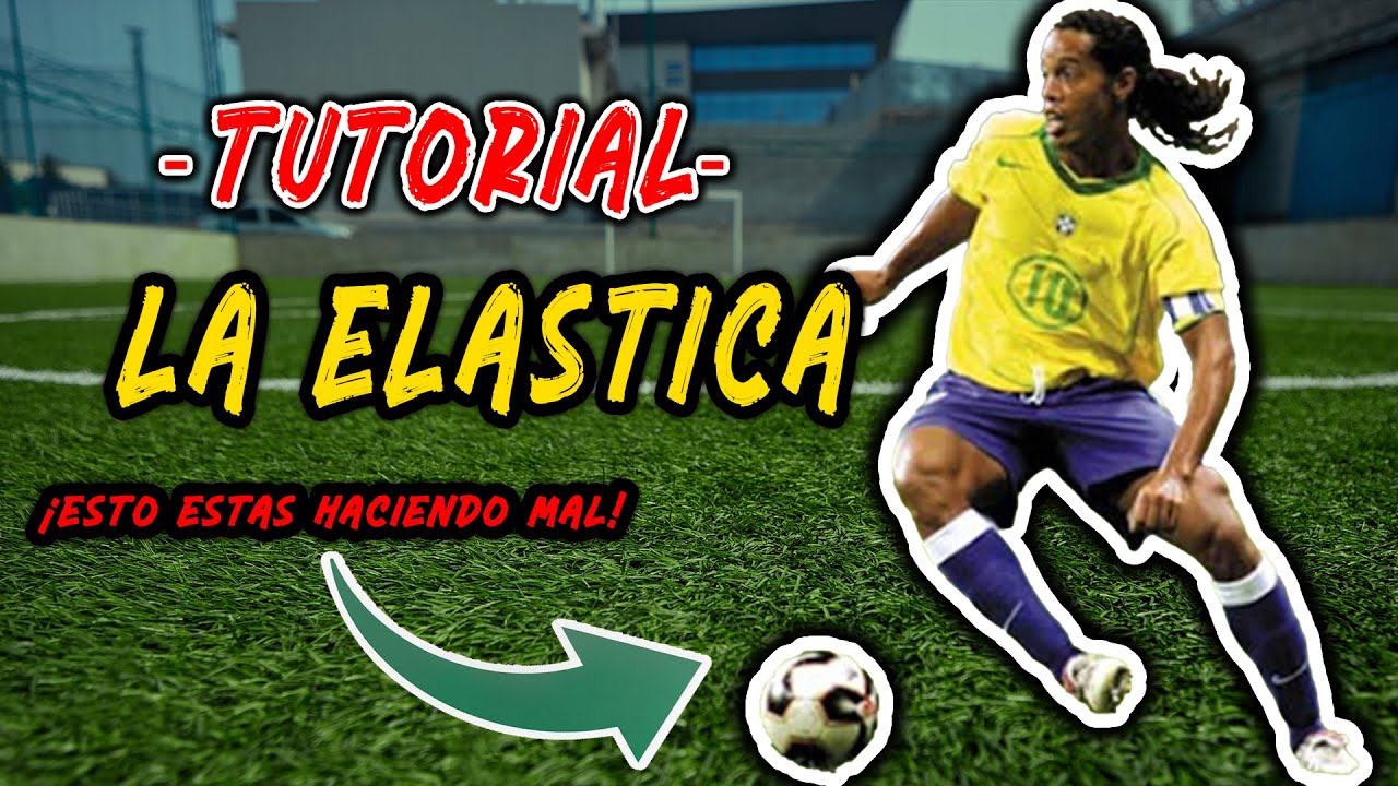 CÓMO HACER LA ELASTICA - TUTORIAL Y JUGADAS DE FÚTBOL 💥 - YouTube